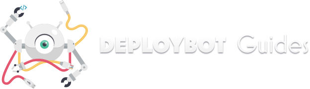 DeployBot Guides | Using DeployBot's Code Deployment Tools DeployBot Guides | Using DeployBot's Code Deployment Tools